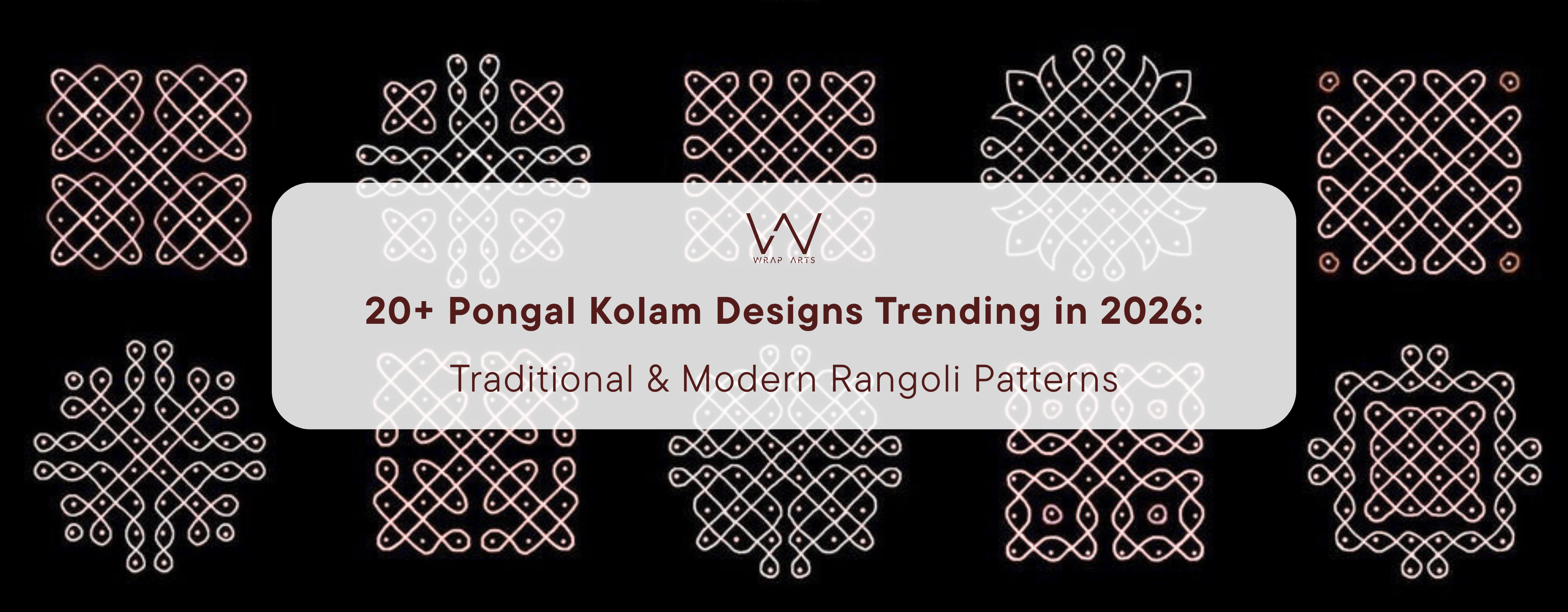 20+ Pongal Kolam Rangoli Designs 2026 | Easy to Advanced – Wraparts